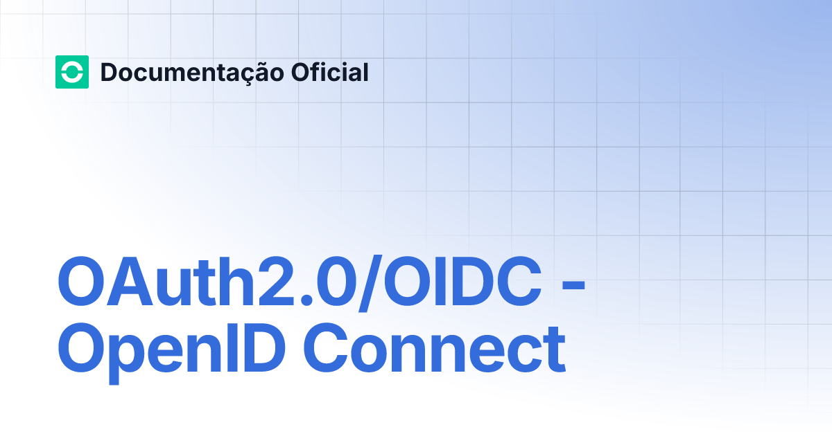 OAuth2.0/OIDC - OpenID Connect | Documentação Oficial